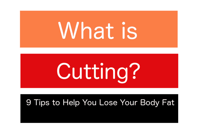 What is Cutting? Read These 9 Tips to Help You Lose Your Body Fat