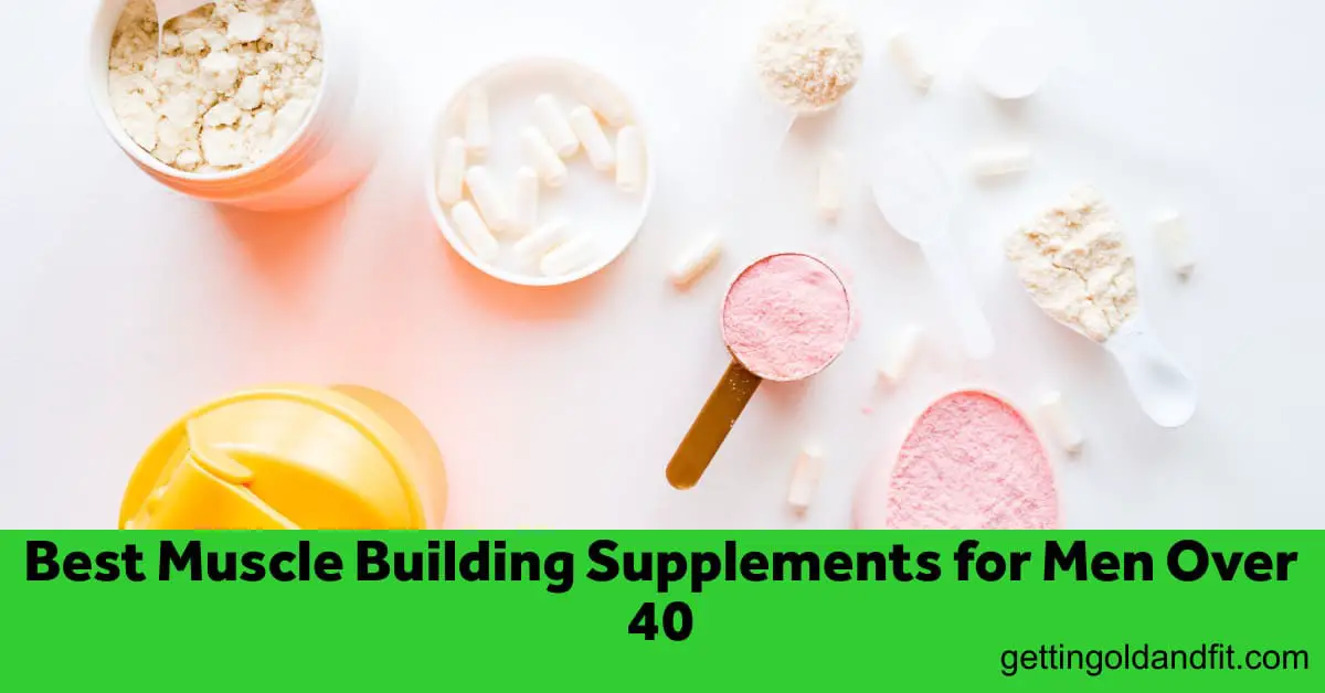 Best Muscle Building Supplements for Men Over 40