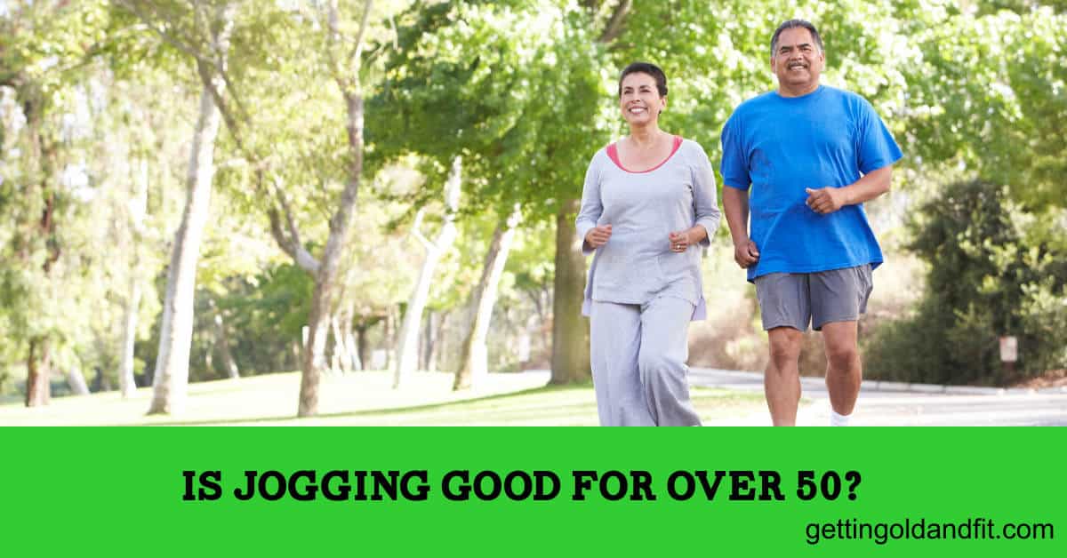 Is Jogging Good for Over 50? - Getting Old And Fit