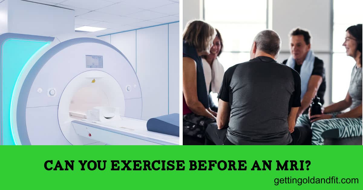 Can You Exercise Before an MRI? Geting Old and fit