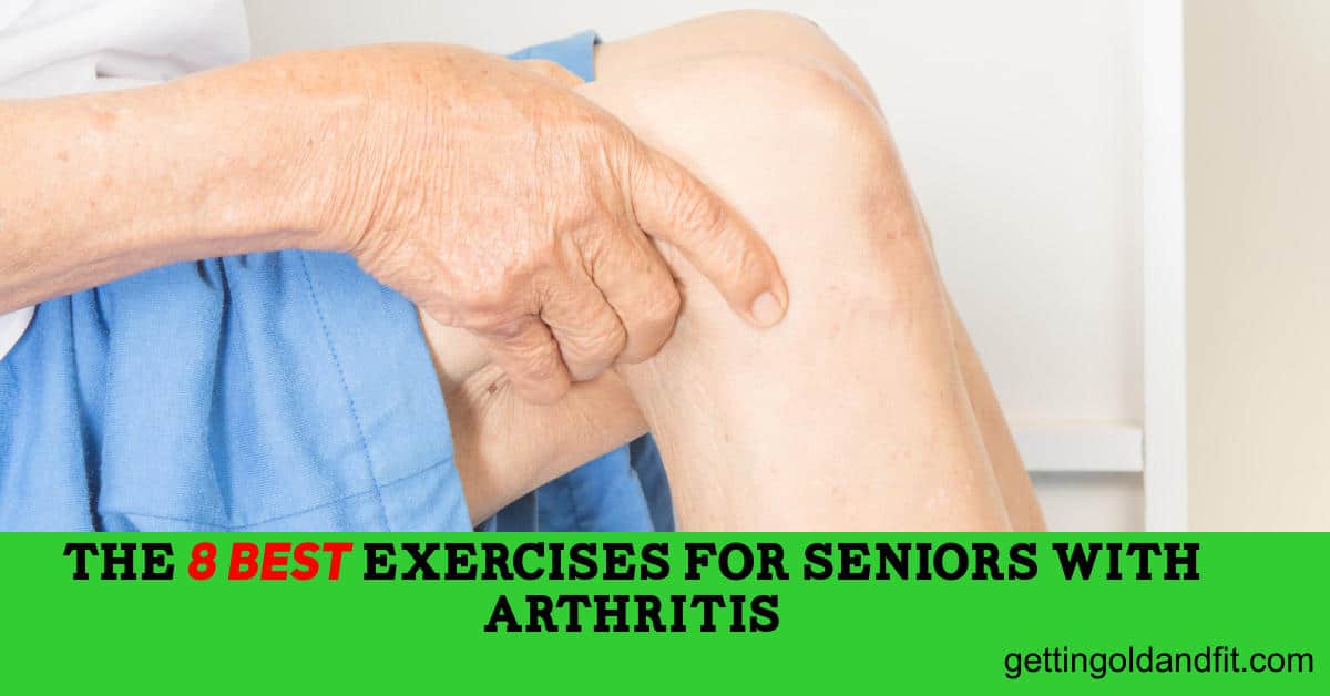 The 8 Best Exercises For Seniors With Arthritis Getting Old And Fit The 8 Best Exercises For Seniors With Arthritis Getting Old And Fit